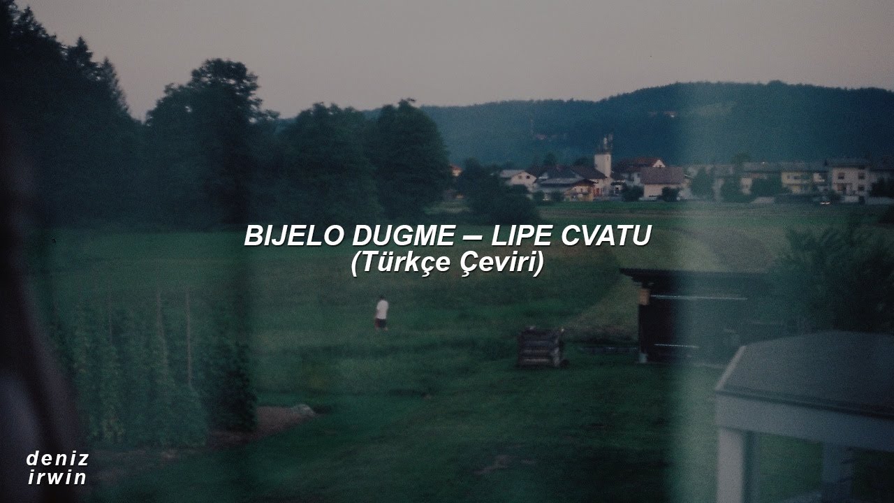 bijelo dugme - lipe cvatu [+türkçe çeviri] - YouTube