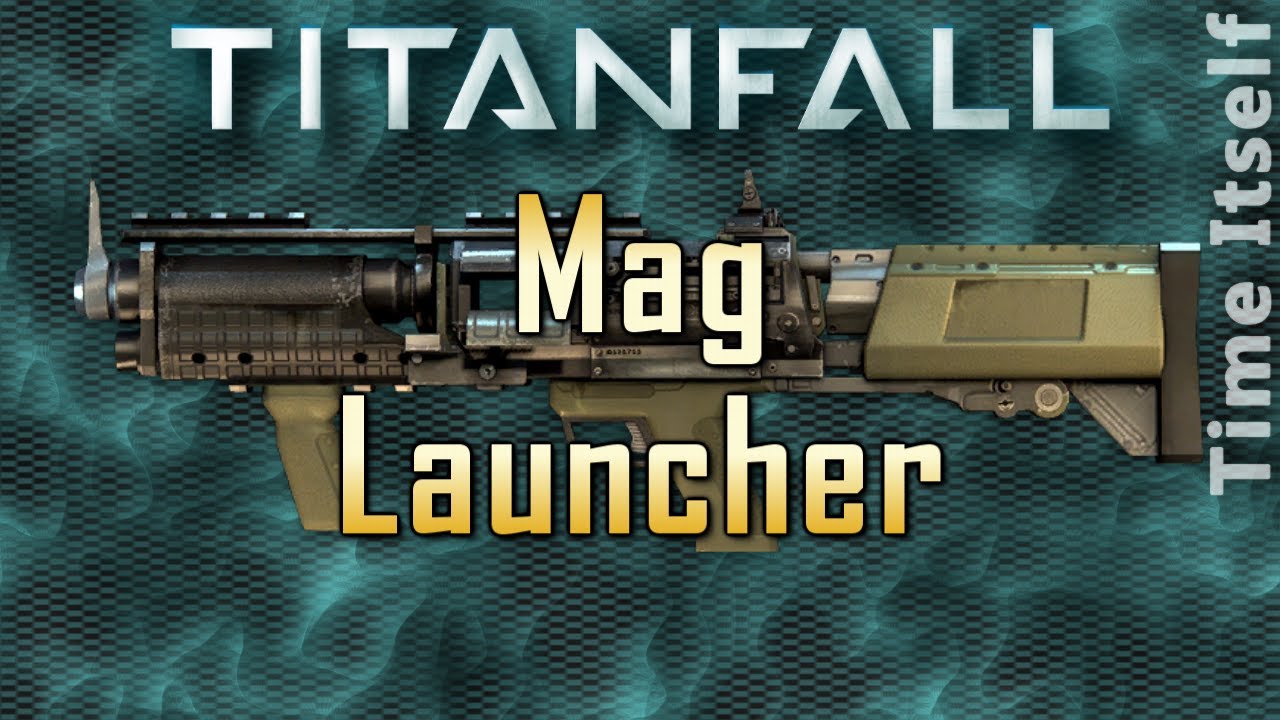 Mag Launcher - Titanfall Anti-Titan Weapon Brief - YouTube