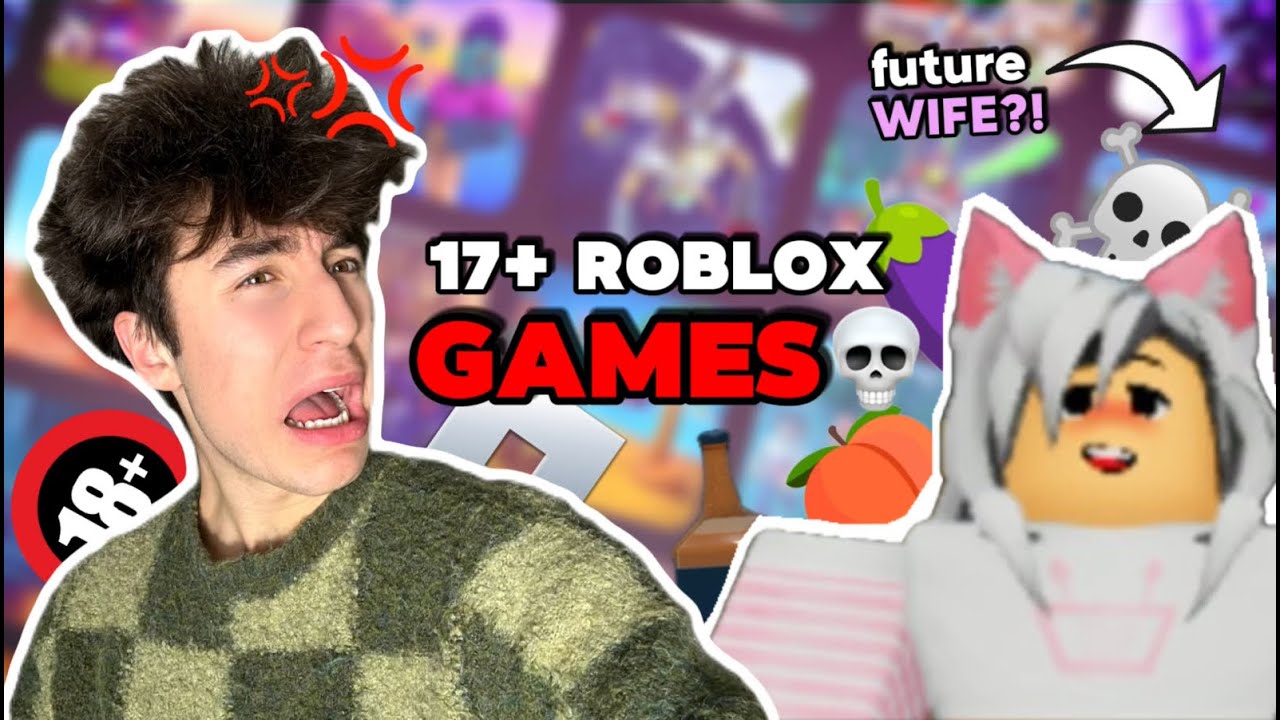 17+ ROBLOX GAMES ARE NOT OK. - YouTube