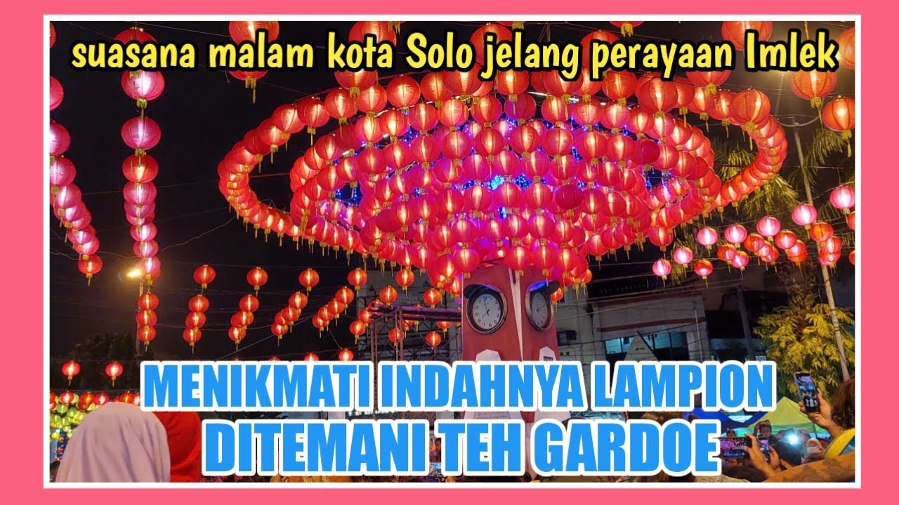 INDAHNYA LAMPION di SOLO || Menikmati wisata malam perayaan imlek di ...