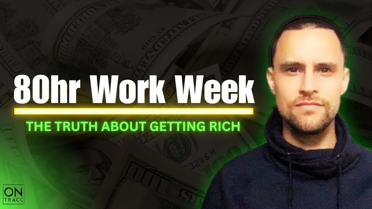 The Truth About Getting Rich w/ The 80 Hour Work Week - YouTube