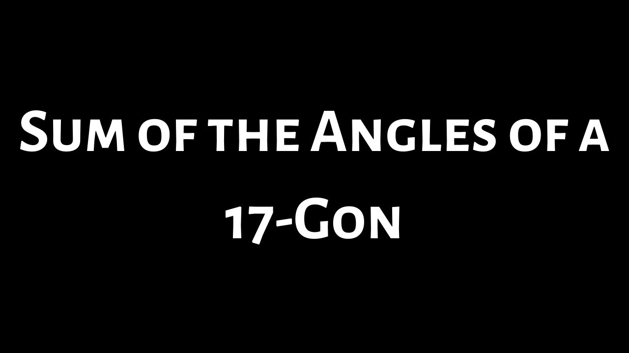 Find the Sum of the Angles of a 17-gon - YouTube