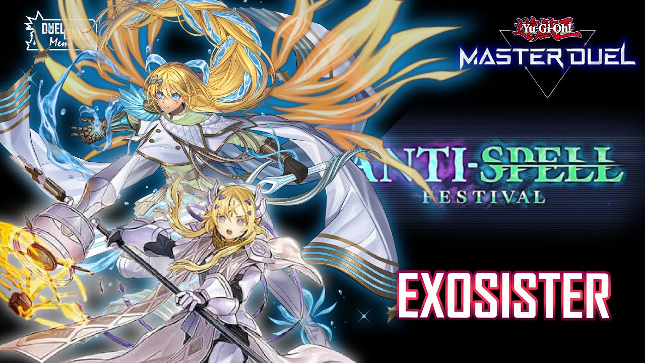 Exosister & Sacred Friends in Anti-Spell Festival [Yu-Gi-Oh! Master ...