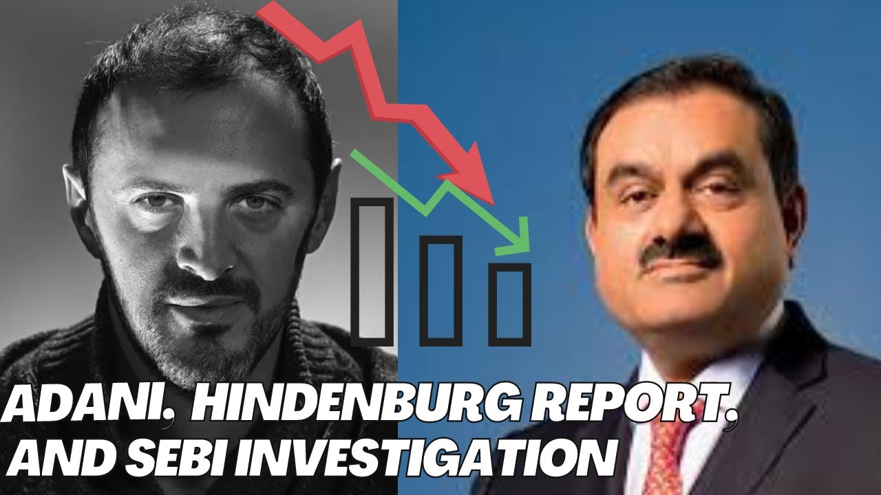 Adani, Hindenburg Report, and SEBI Investigation: A Deep Dive into the ...