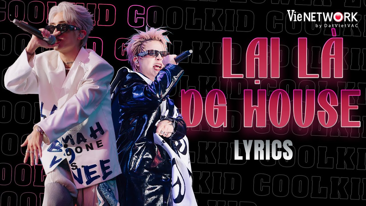 [LYRICS] LẠI LÀ DG HOUSE - CoolKid ft.RHYDER thả fast flow cực cháy ...