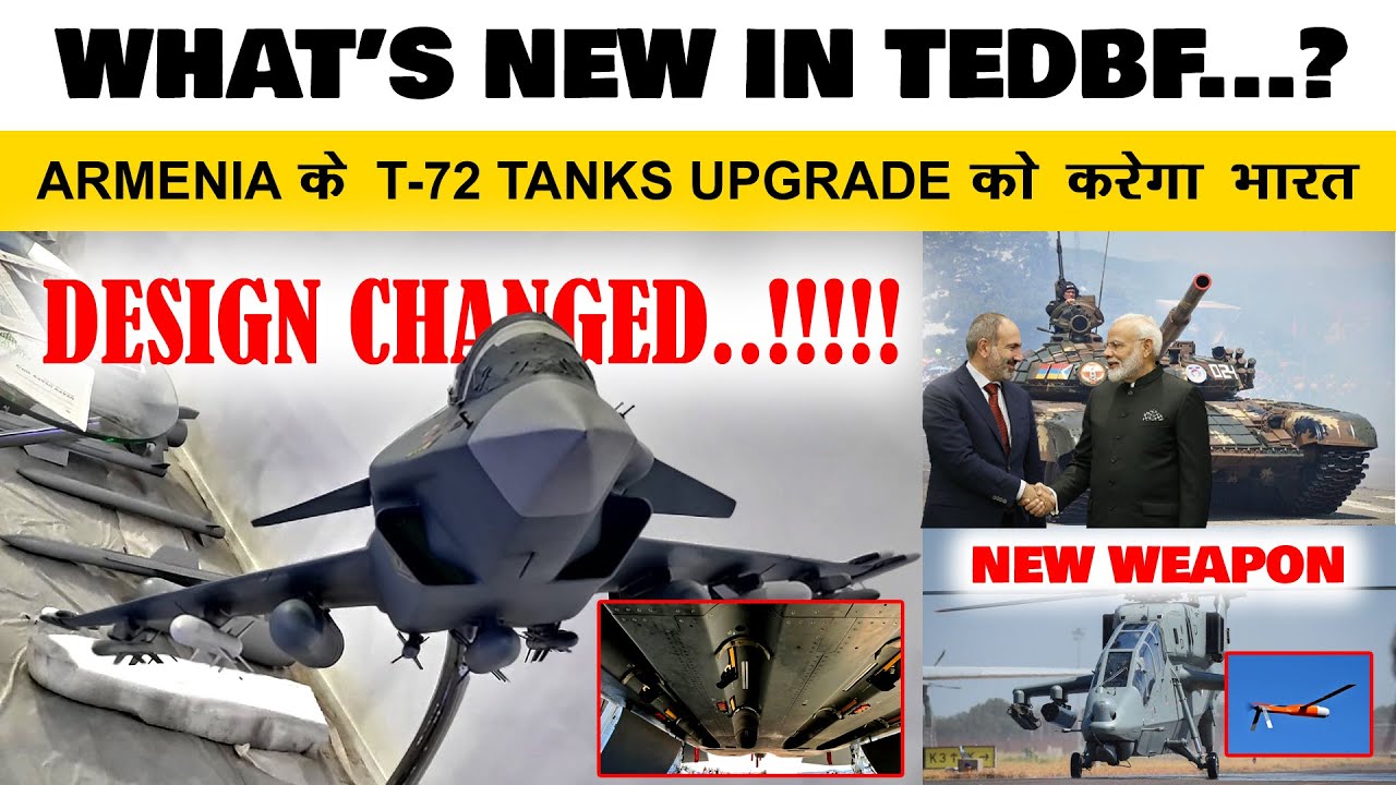 Indian Defence News:TEDBF New Design,Armenia wants india to Upgrade its T-72 tanks,LCH new ...