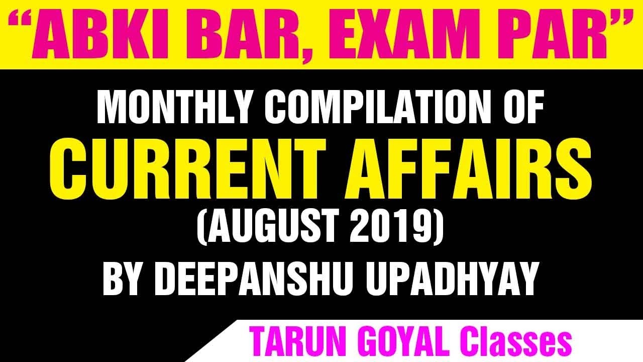 Monthly Compilation of Current Affairs (August 2019) By Deepanshu | Tarun Goyal Classes - YouTube