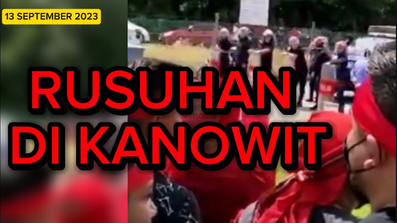 KEJADIAN RUSUHAN DI PEJABAT DAERAH KANOWIT - YouTube