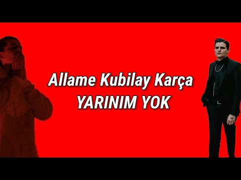 Kubilay Karça Allame Yarınım Yok (Lyrics)