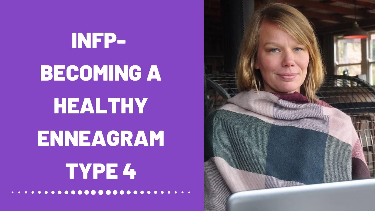 INFP - Becoming A Healthy Enneagram Type 4 (Healing) - YouTube