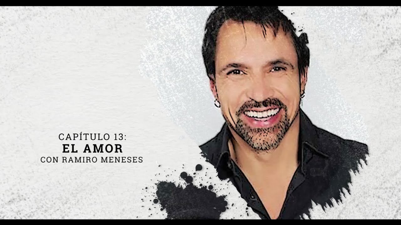 Ramiro Meneses | Capítulo 13: El Amor | #ConLosOjosDeMiMadre - YouTube