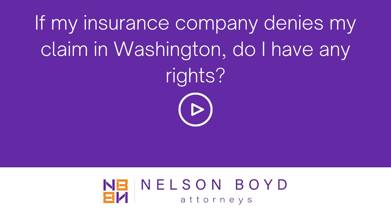 Insurance Company Denies Claim | What are my Rights? | Nelson Boyd ...