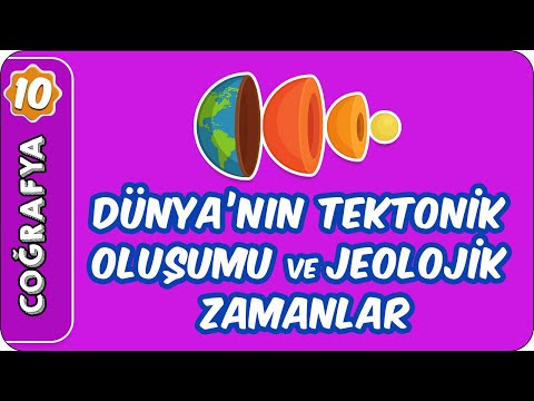 Dünya'nın Tektonik Oluşumu ve Jeolojik Zamanlar | 10. Sınıf Coğrafya