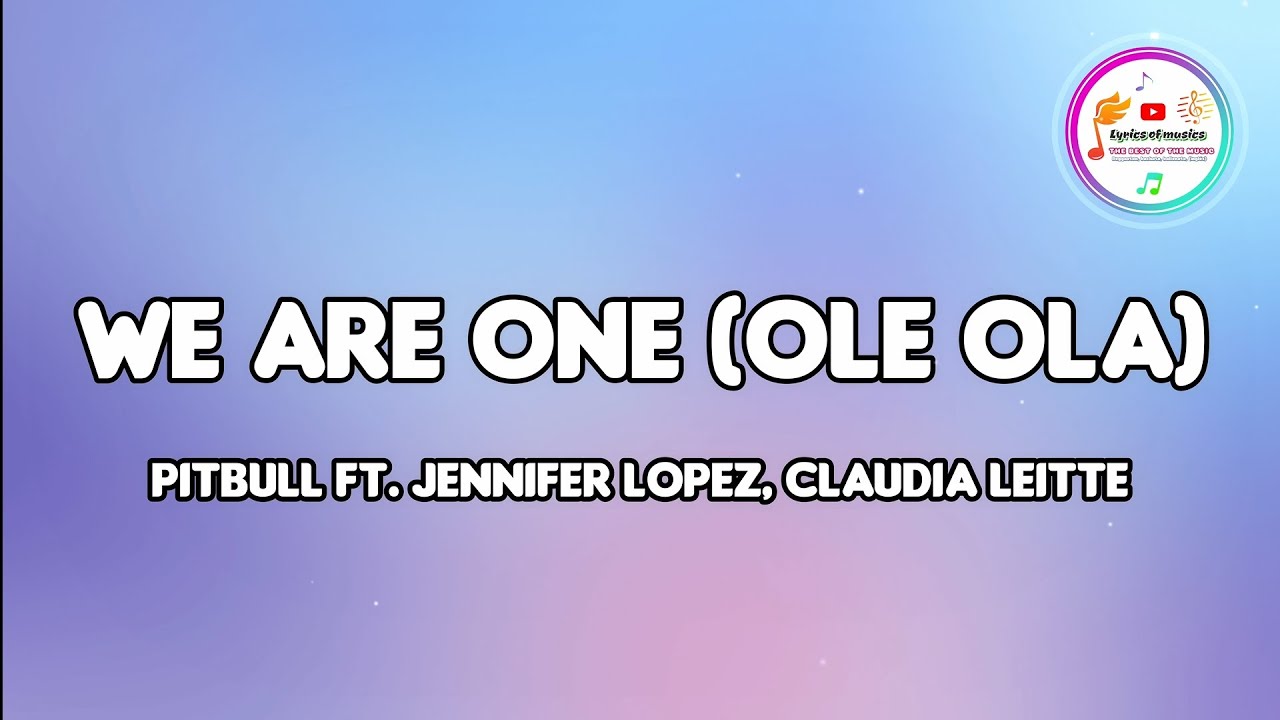 We are one Ole Ola - Pitbull ft. Jennifer Lopez & Claudia Leitte ...