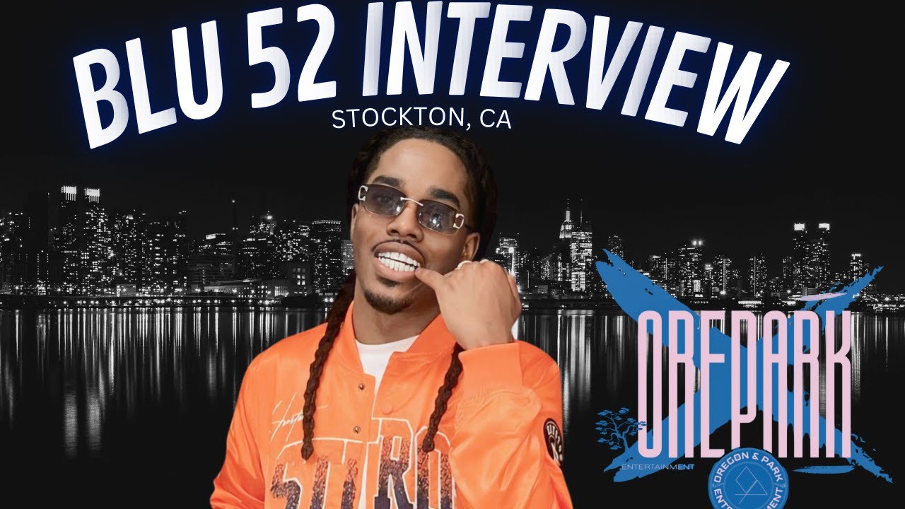 Blu 52 Interview: Talks Stockton, Street Politics, Personal Life & More ...