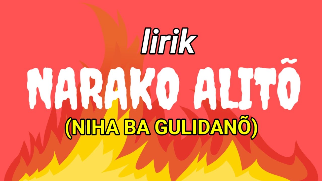 Lirik Lagu Narako Alitõ - Niha Ba Gulidanõ - YouTube