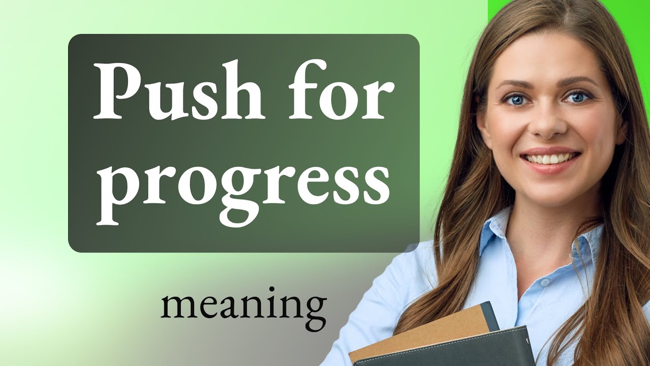 Pushing for Progress: Understanding an Idiomatic Expression - YouTube