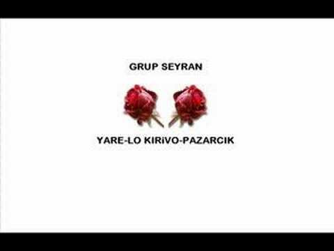 YARE LO KİRİVO PAZARCIK YARE KOLAKAN GRUP SEYRAN