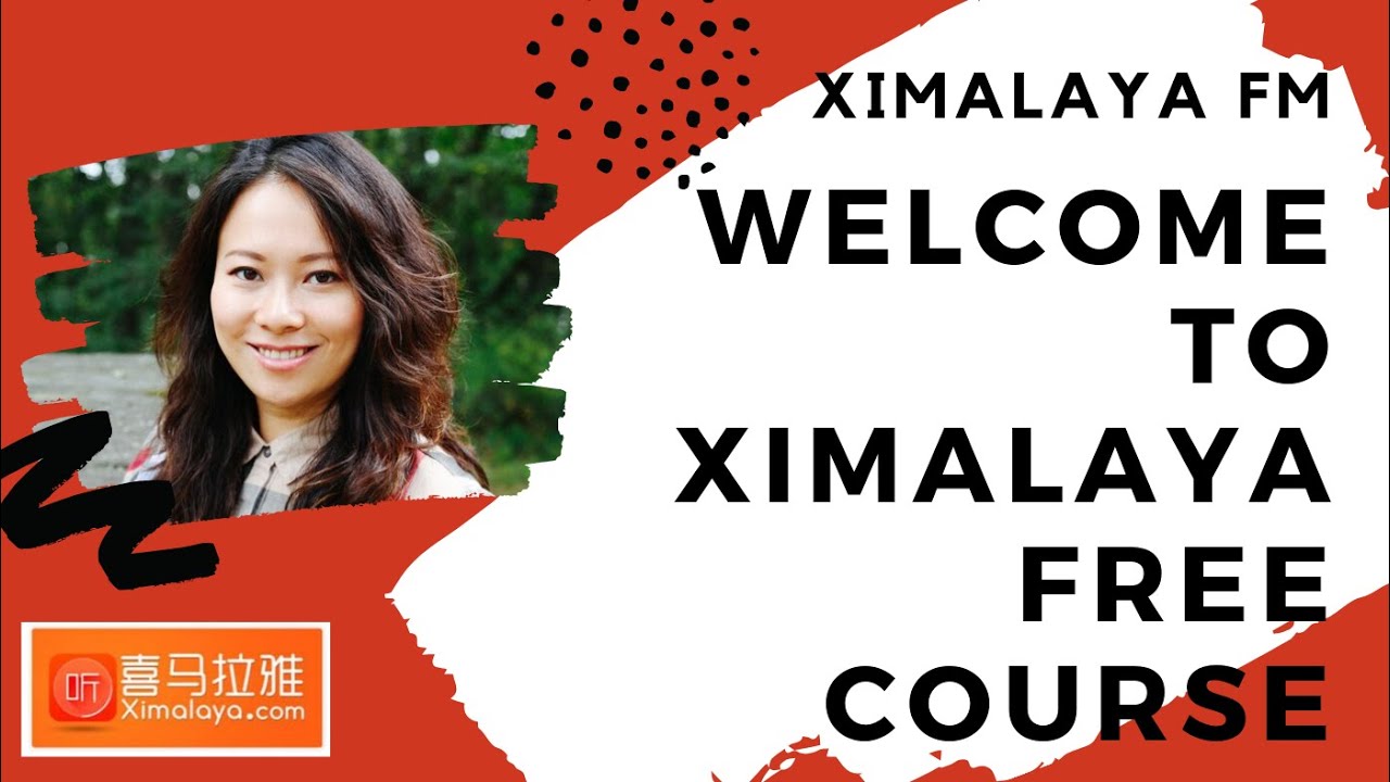 Welcome to the Reaching Billions Course! Connect With Your Listeners on Ximalaya FM in China ...