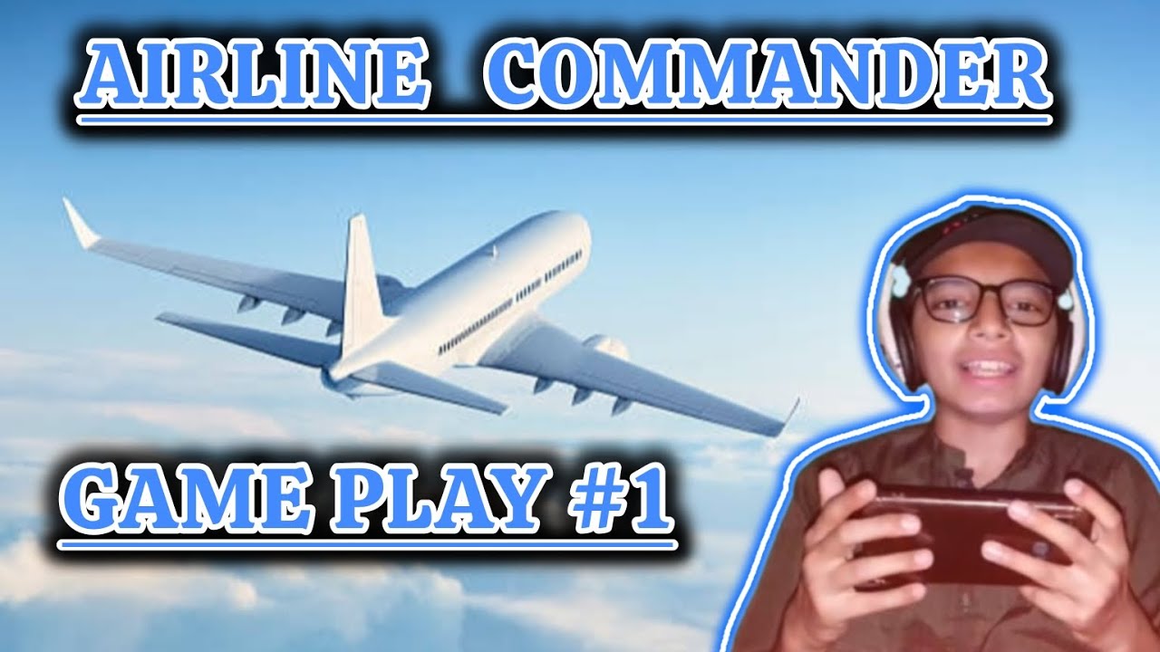 PLAYING AIRLINE COMMANDER |GAMEPLAY #1 FIRST LANDING DONE AS JUNIOR ...