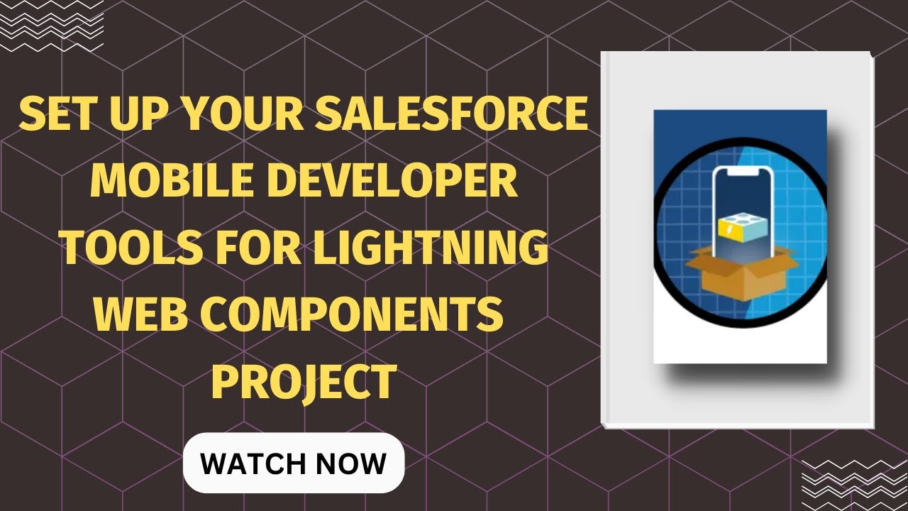 Salesforce Project - Set Up Your Salesforce Mobile Developer Tools for Lightning Web Components ...