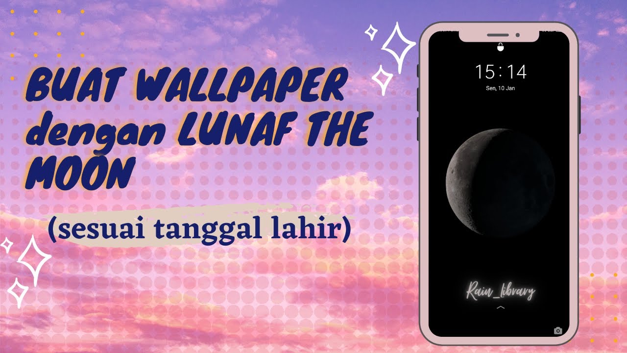 LUNAF THE MOON TUTORIAL || BUAT WALPAPER DAN LOCKSCREEN HP DENGAN LUNAF ...