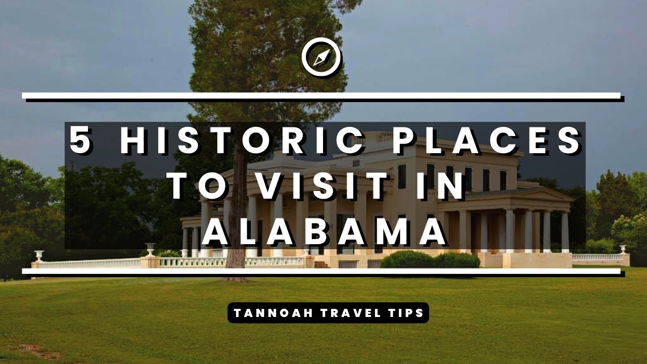 5 Historic Places to Visit In Alabama - YouTube