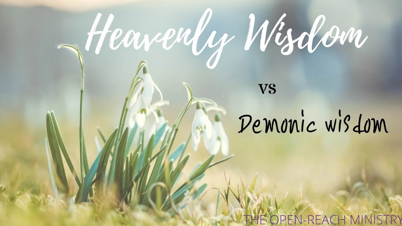 Heavenly wisdom versus Demonic wisdom. James 3:13-18 - YouTube