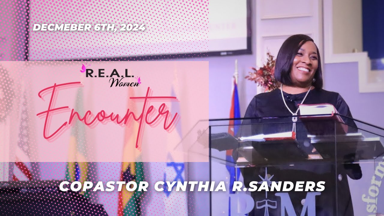 R.E.A.L. WOMEN Encounter Service | CoPastor Cynthia R. Sanders | 12-06 ...
