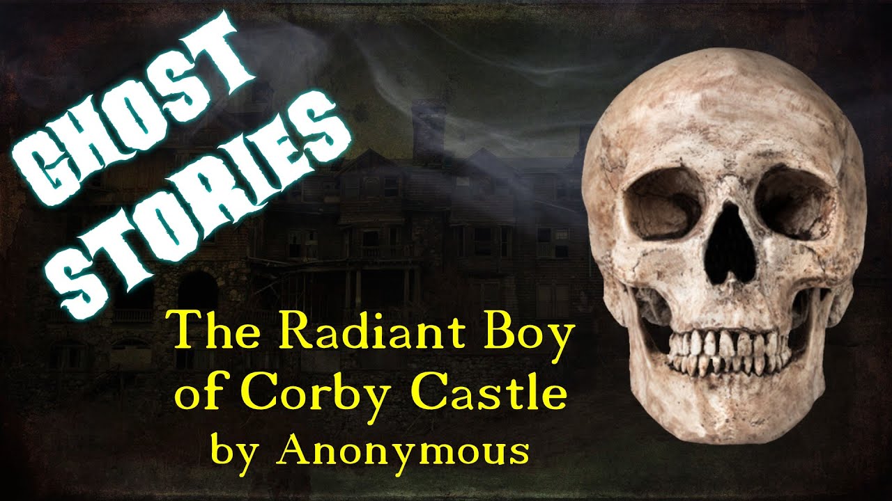 Ghost Story - The Radiant Boy of Corby Castle by Anonymous - YouTube