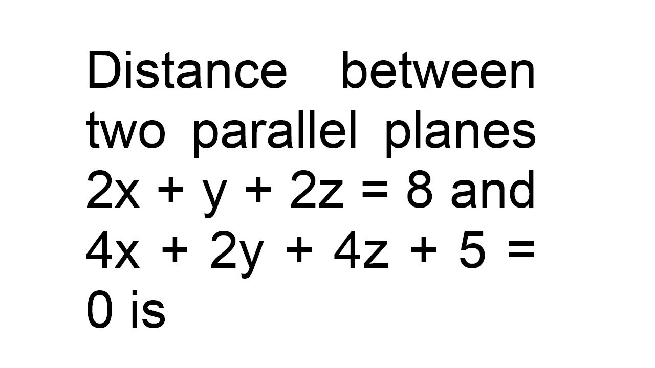 Distance between two parallel planes 2x + y + 2z = 8 | IIT JEE Mains ...