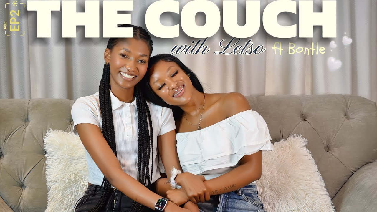 EP2/ The Couch with Letso ft Bontle | Friendship Breakup's, Losses ...