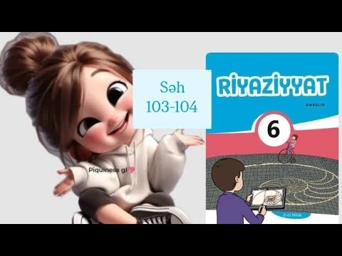 Riyaziyyat 6-cı sinif 2-ci hissə dərslik səhifə 103-104 