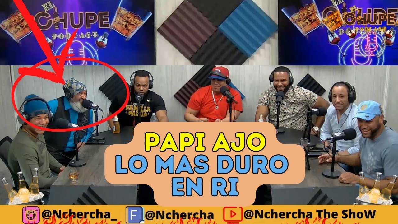 Papi Ajo Visitando el CHUPE Podcast - YouTube