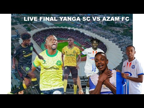 LIVE: AZAM FC 0 VS YANGA SC 1 - FAINALI KOMBE LA SHIRIKISHO ASFC - YouTube
