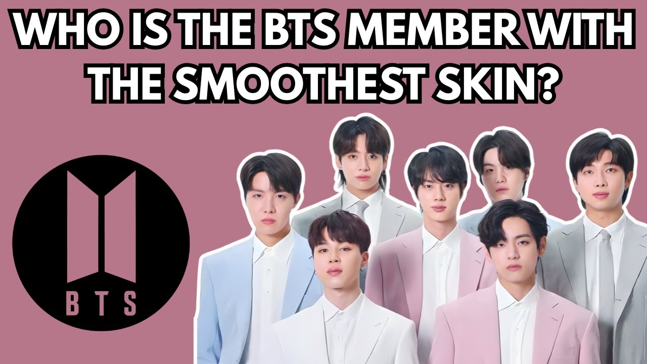 BTS Members with the Smoothest Skin Ranking! Guess Who's Number 1 ...