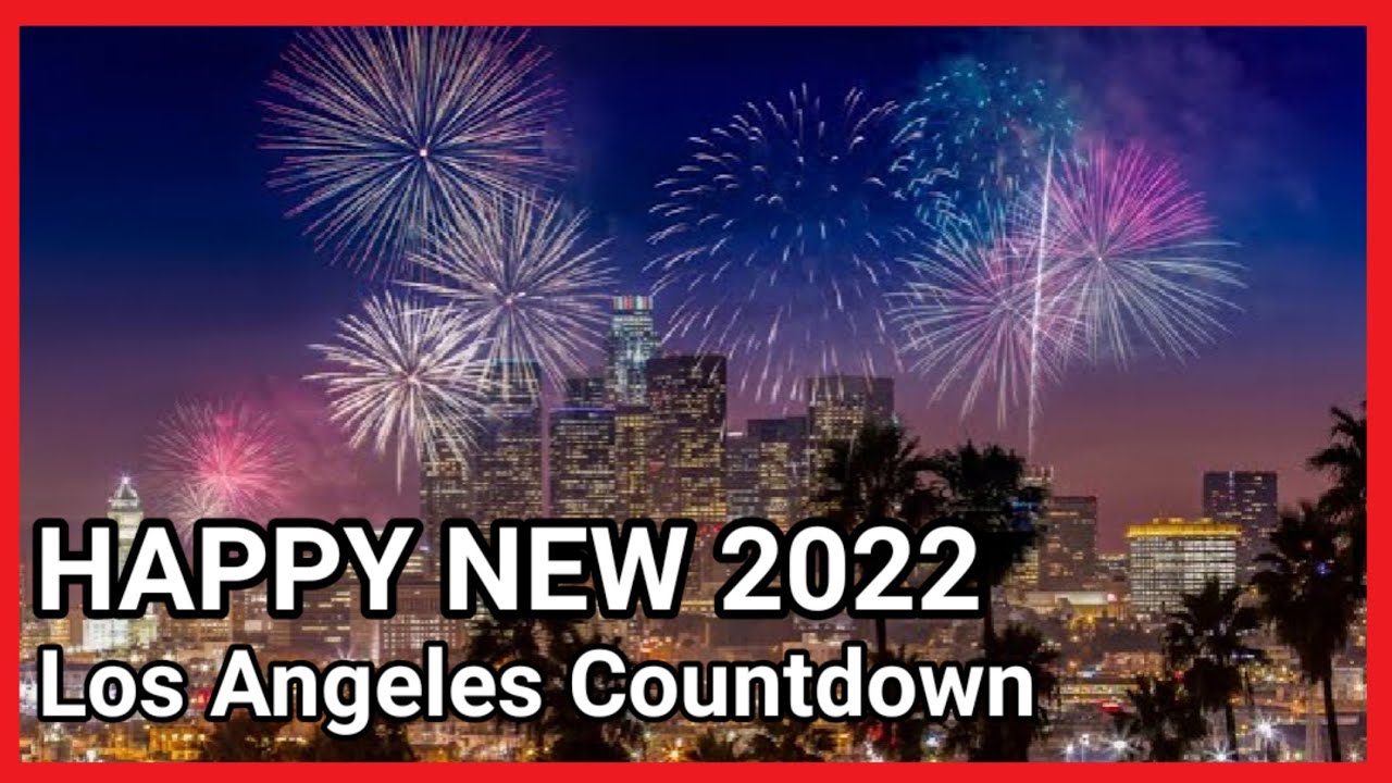 Live New Year Countdown 2022 From Los Angeles - YouTube