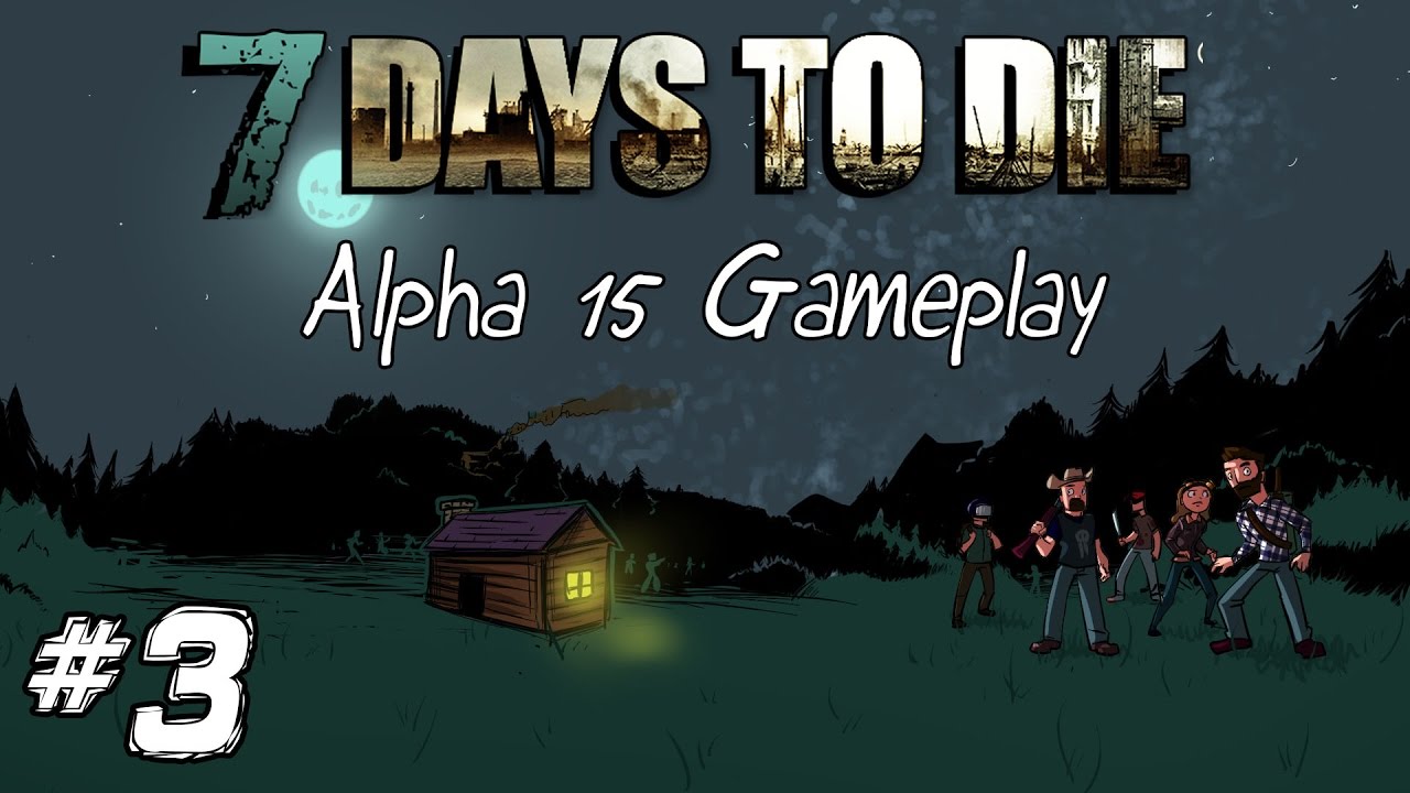 7 Days to Die │ Alpha 15 │ Part 3 │ "A little help" - YouTube