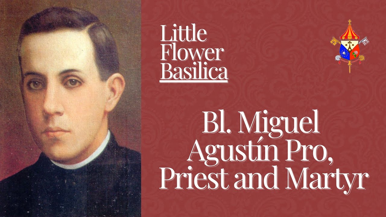 Daily Mass - November 23: Blessed Miguel Agustín Pro - YouTube