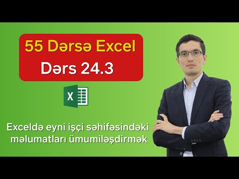 55 dərsə Excel: Dərs 24.3 - Exceldə eyni işçi səhifəsindəki məlumatları ümumiləşdirmək