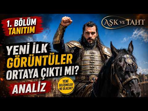 Aşk ve Taht 1. Bölüm Tanıtım | Yeni İlk Görüntüler Ortaya Çıktı mı? | Analiz