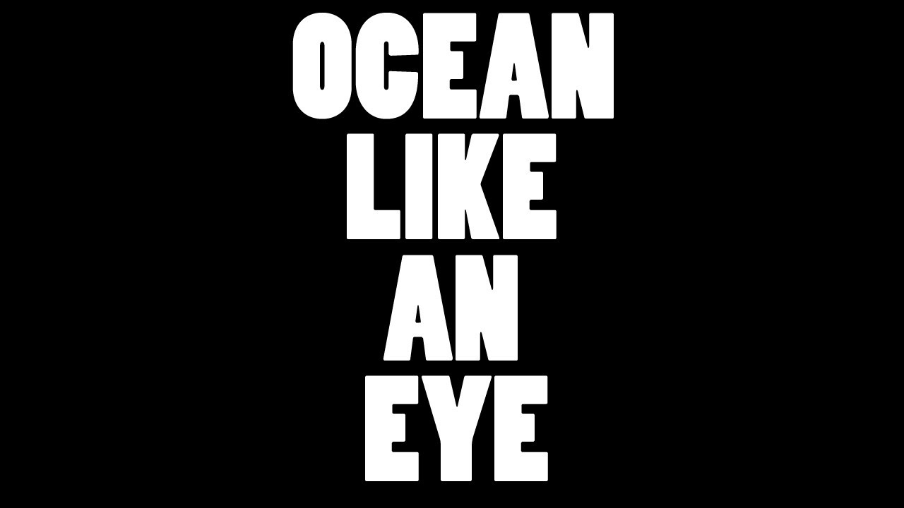 Ocean Like An Eye - YouTube