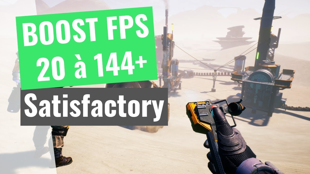 Guide Satisfactory - Comment optimiser et booster vos FPS/performances ...