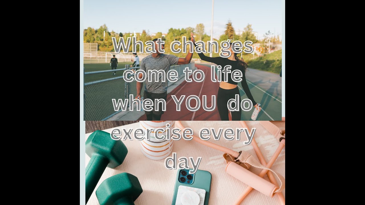 What changes come to life when you do exercise every day - YouTube
