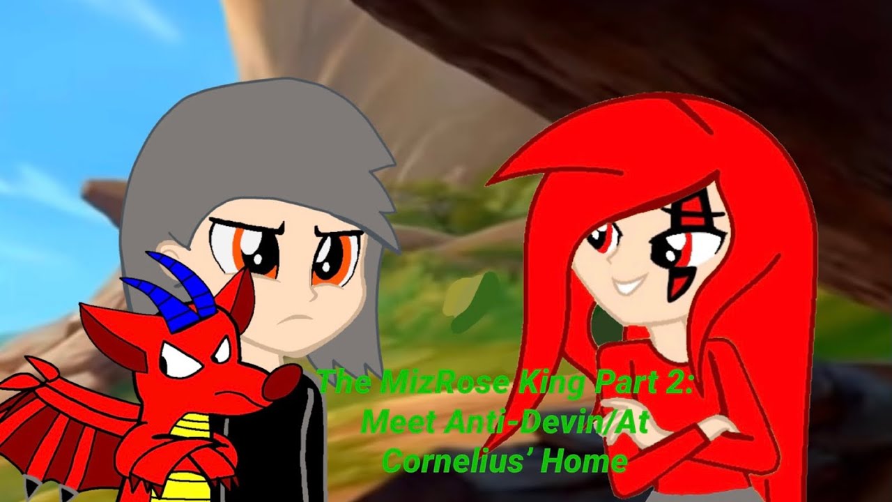 The MizRose King Part 2: Meet Anti-Devin/At Cornelius’ Home - YouTube