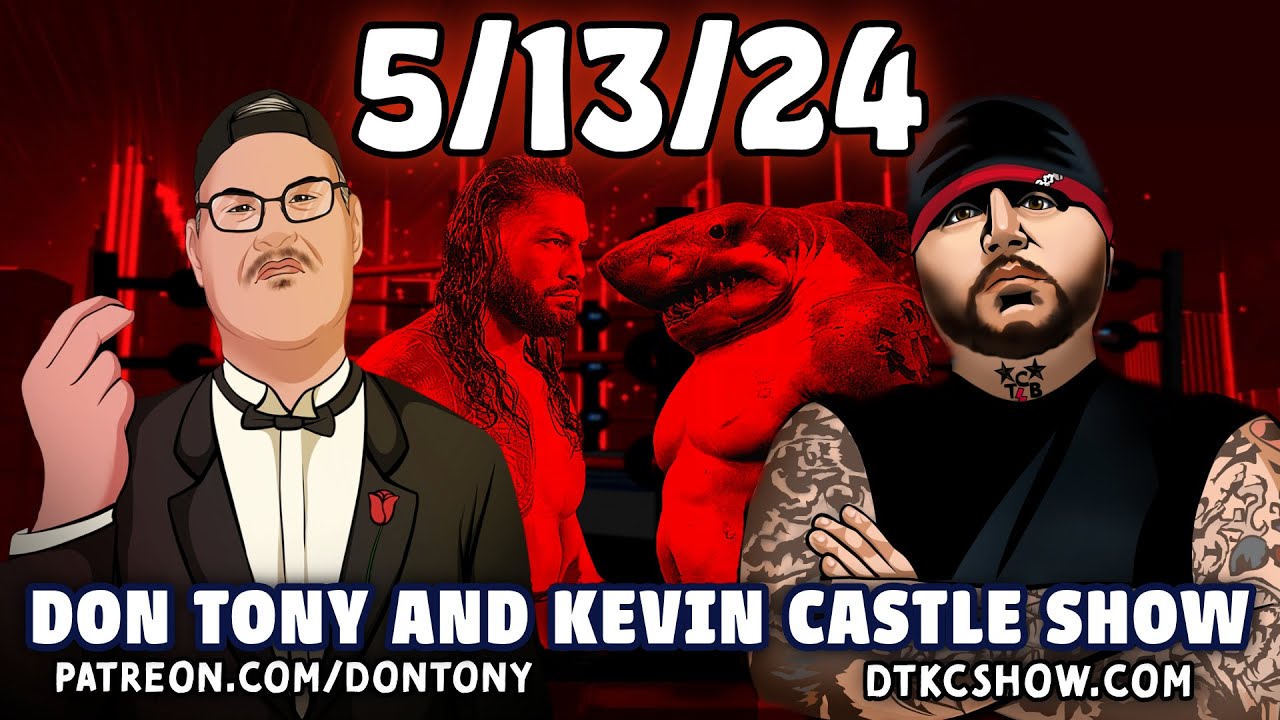 Don Tony And Kevin Castle Show 5/13/24: Enhanced Members Only Version w ...