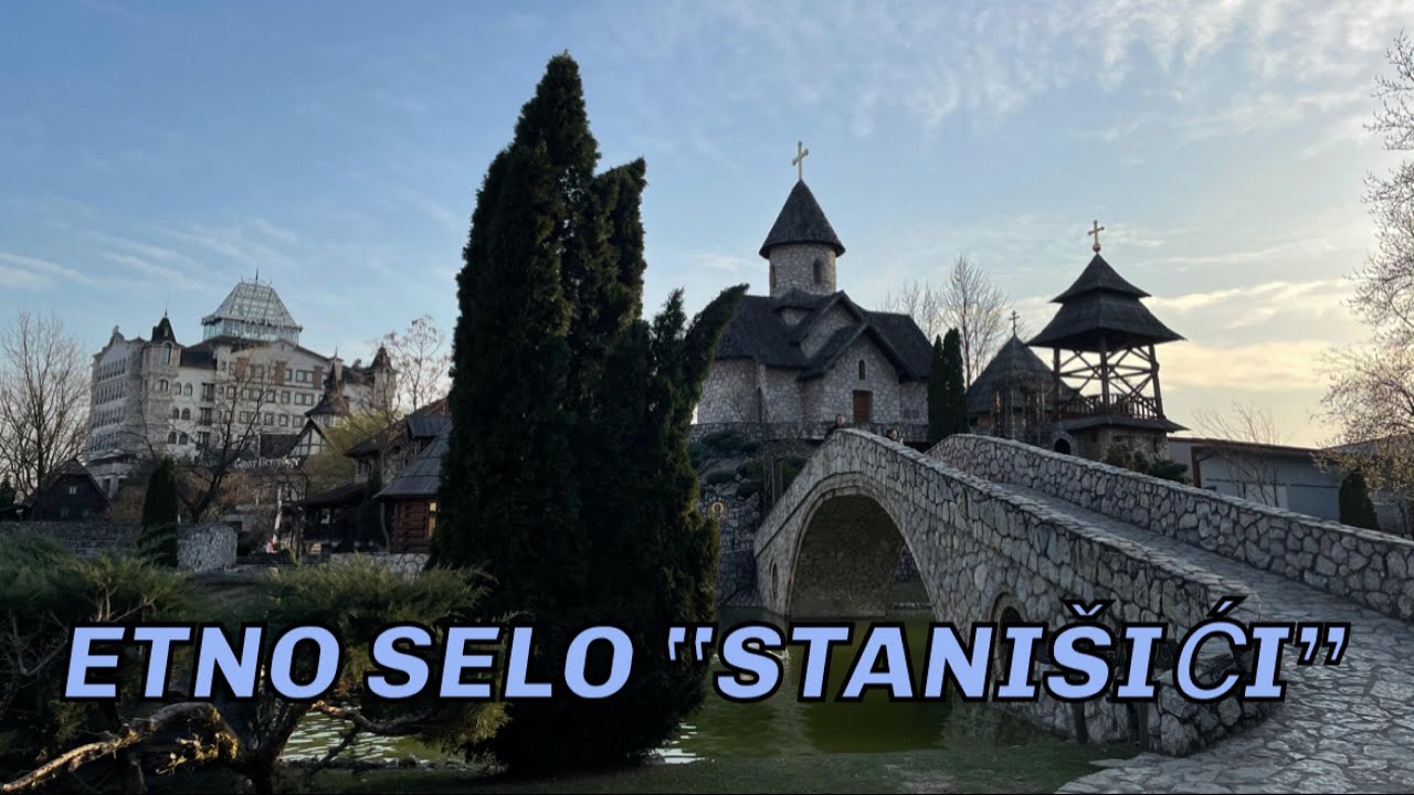 Etno selo "Stanisici" - YouTube