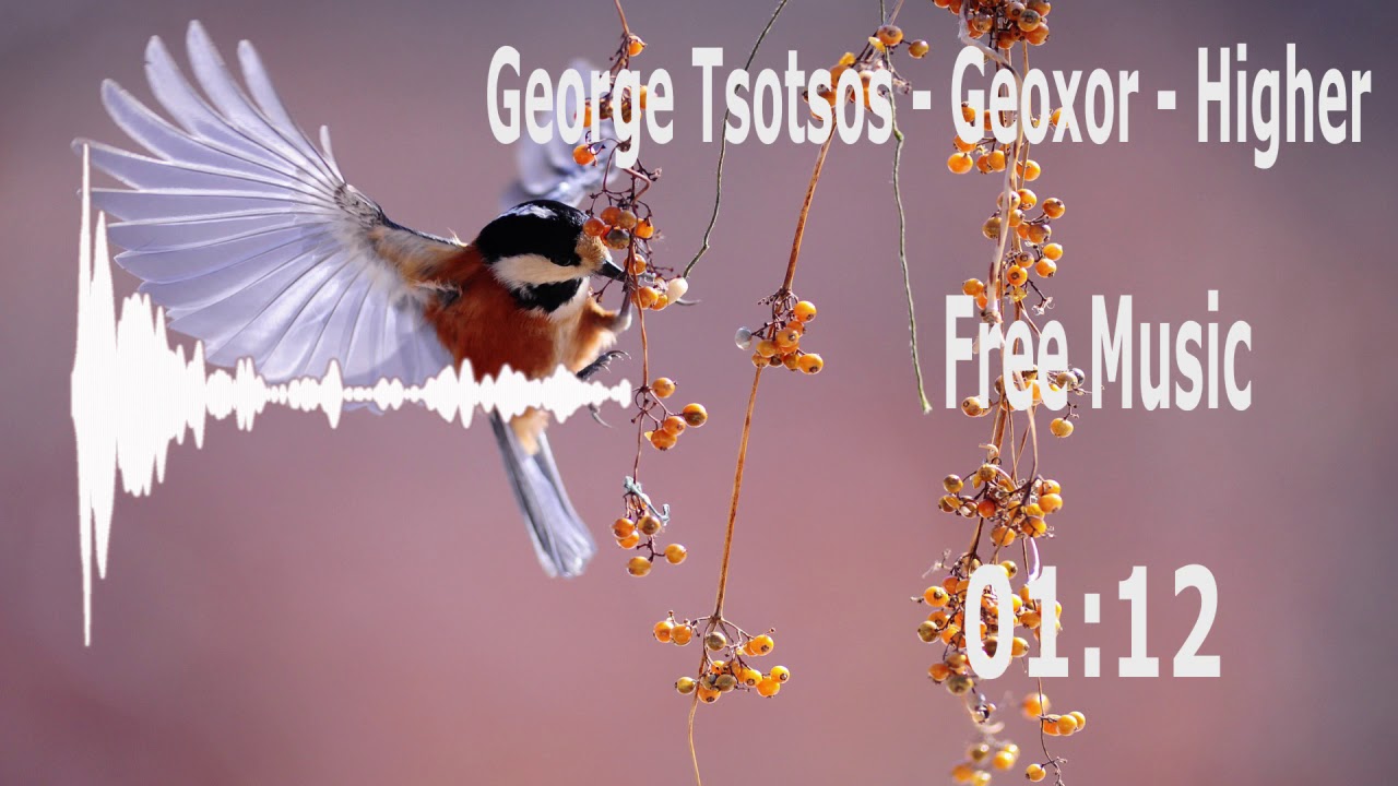 George Tsotsos - Geoxor - Higher ☑ Free Music - YouTube