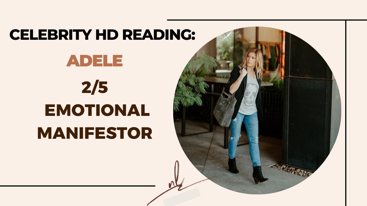 Celebrity HD Reading: 2/5 Emotional Manifestor Adele - Episode 141 - YouTube