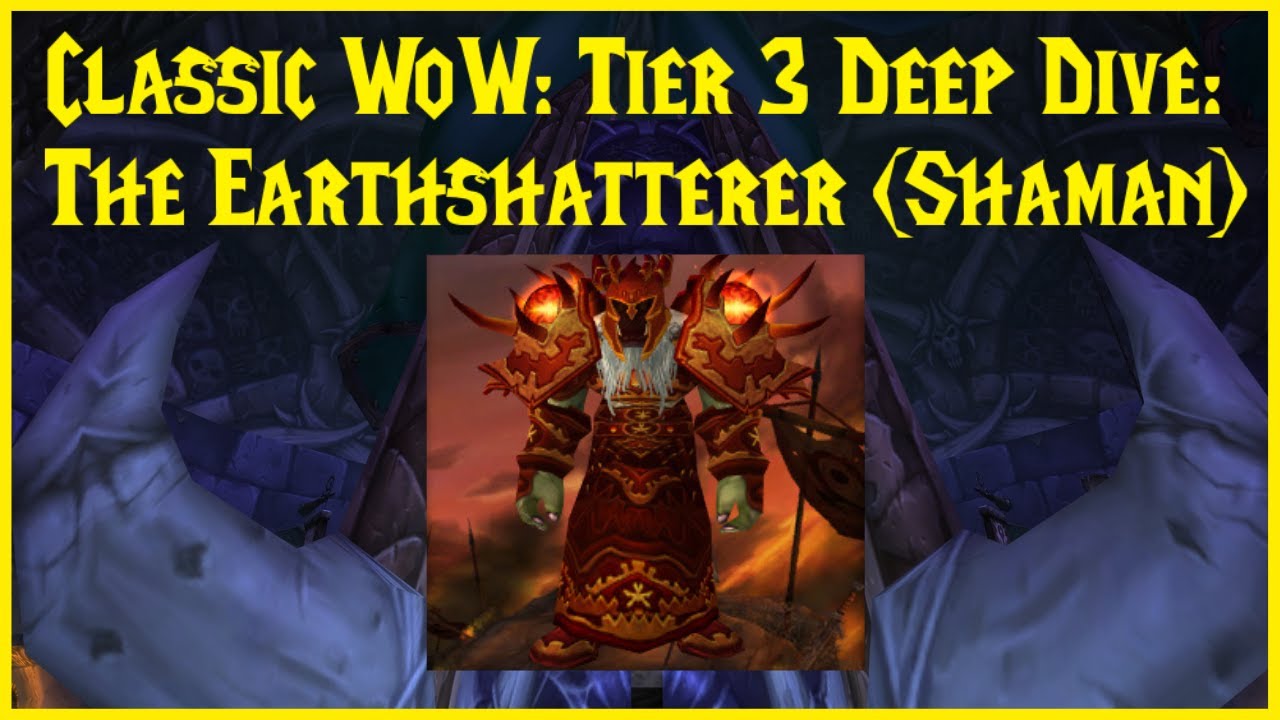 Classic WoW: Tier 3 Deep Dive: The Earthshatterer (Shaman) - YouTube